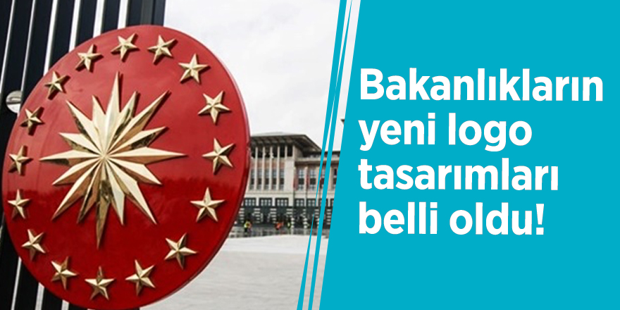 Bakanlıkların yeni logo tasarımları belli oldu!