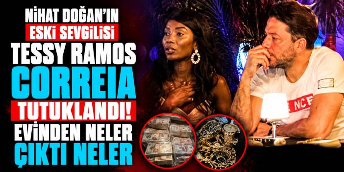 Nihat Doğan'ın Eski Sevgilisi Tessy Ramos Correia Tutuklandı ...